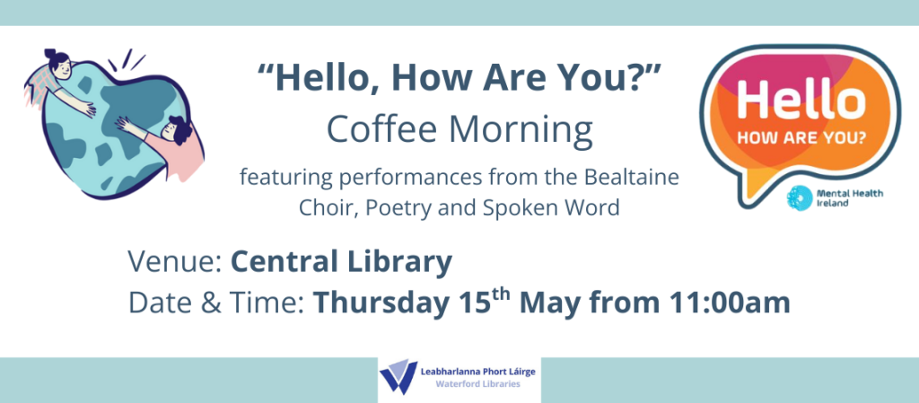 "Hello, How Are You?" Coffee Morning in Central Library - Waterford ...